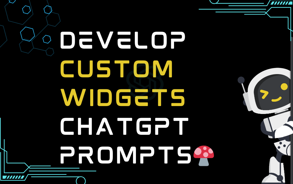 🍄Develop custom widgets ChatGPT Prompts - Pro AI Prompt 🍄Develop custom widgets ChatGPT Prompts - Pro AI Prompt