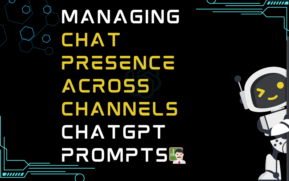 π¨π»βπ«Managing chat presence across channels ChatGPT Prompts - Pro AI Prompt π¨π»βπ«Managing chat presence across channels ChatGPT Prompts - Pro AI Prompt
