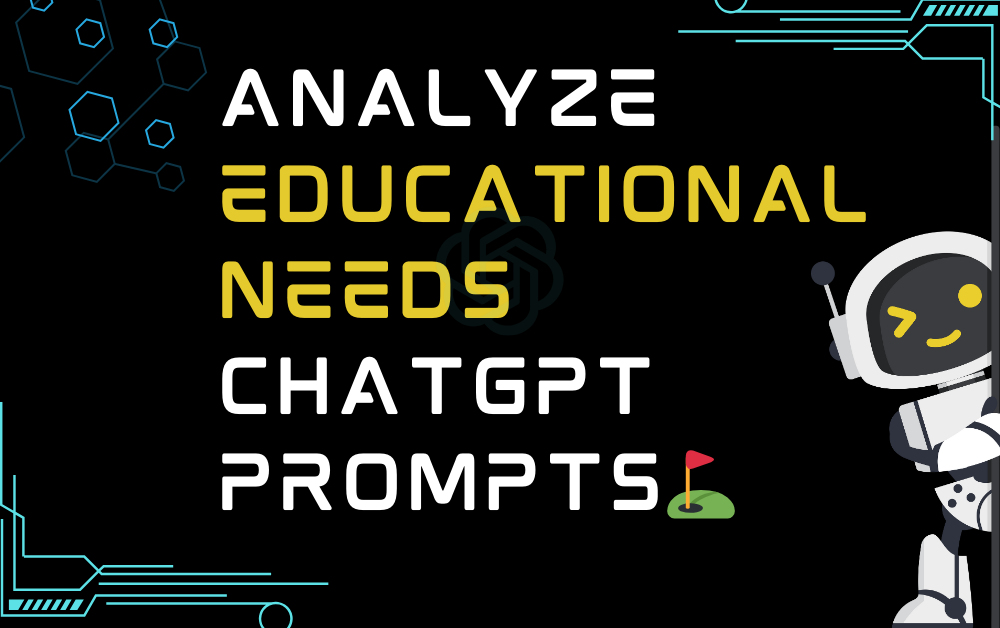 ⛳Analyze educational needs ChatGPT Prompts - Pro AI Prompt ⛳Analyze educational needs ChatGPT Prompts - Pro AI Prompt
