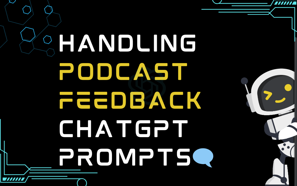 🗨️Handling podcast feedback ChatGPT Prompts - Pro AI Prompt 🗨️Handling podcast feedback ChatGPT Prompts - Pro AI Prompt
