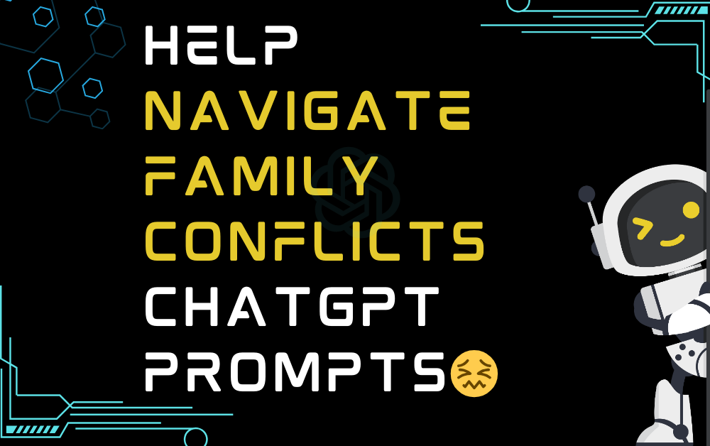 😖Help navigate family conflicts ChatGPT Prompts - Pro AI Prompt 😖Help navigate family conflicts ChatGPT Prompts - Pro AI Prompt